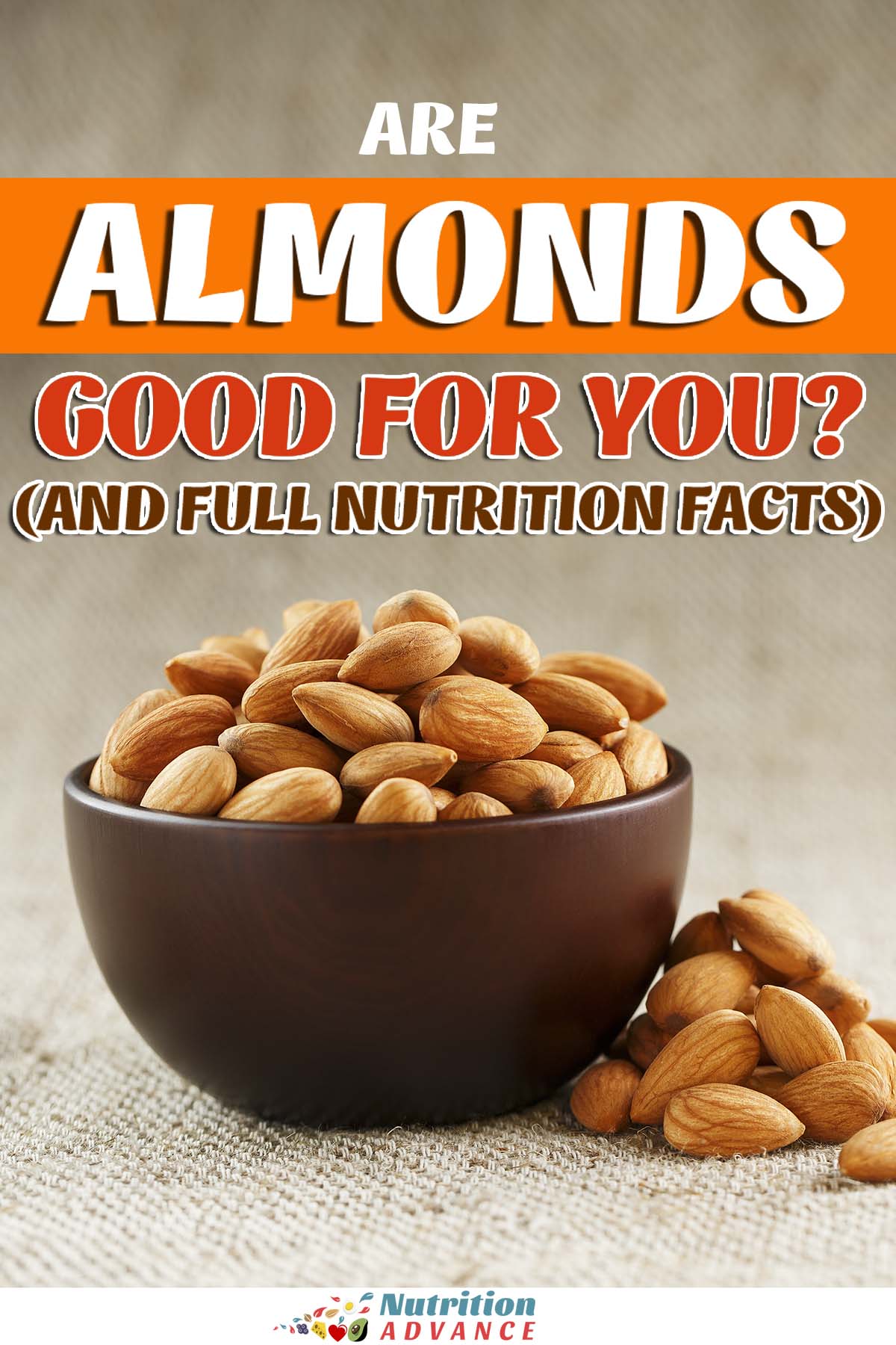 10 Health Benefits Of Almonds and Nutrition Facts Nutrition Advance